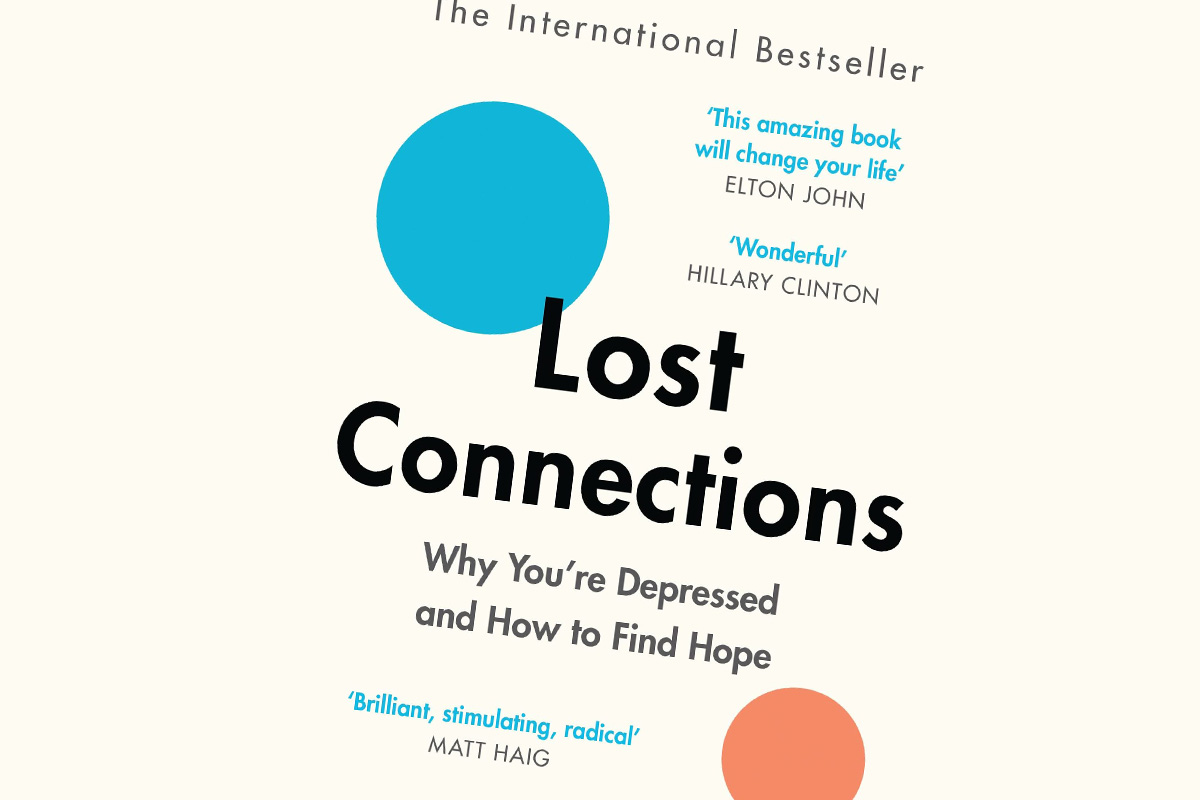 Lost Connections: Uncovering the Real Causes of Depression – and the Unexpected Solutions ...
